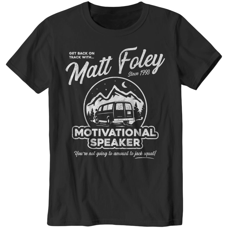 Matt Foley Motivational Speaker T-Shirt - FiveFingerTees