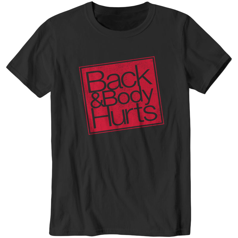 Back And Body Hurts T-Shirt - FiveFingerTees